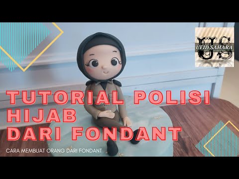 TUTORIAL FONDANT ORANG CEWE HIJAB || CARA MEMBUAT ORANG DARI FONDANT || POLISI HIJAB