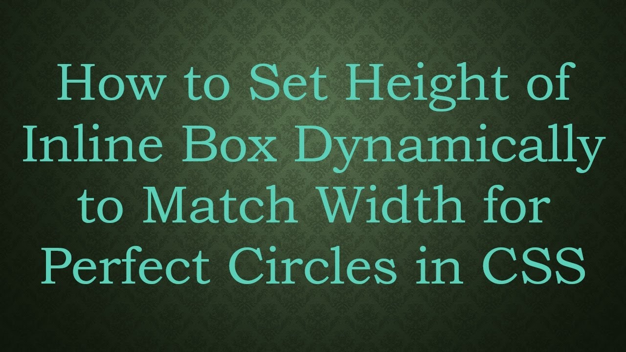How to Set Height of Inline Box Dynamically to Match Width for Perfect Circles in CSS - YouTube