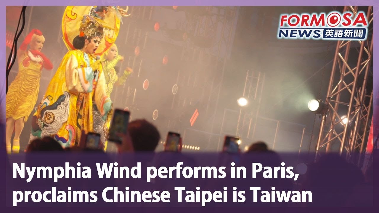 Nymphia Wind performs in Paris, proclaims Chinese Taipei is Taiwan ...