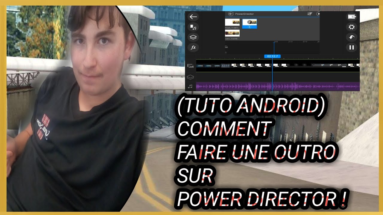(TUTO ANDROID) - COMMENT FAIRE UNE OUTRO SUR POWER DIRECTOR ! - YouTube