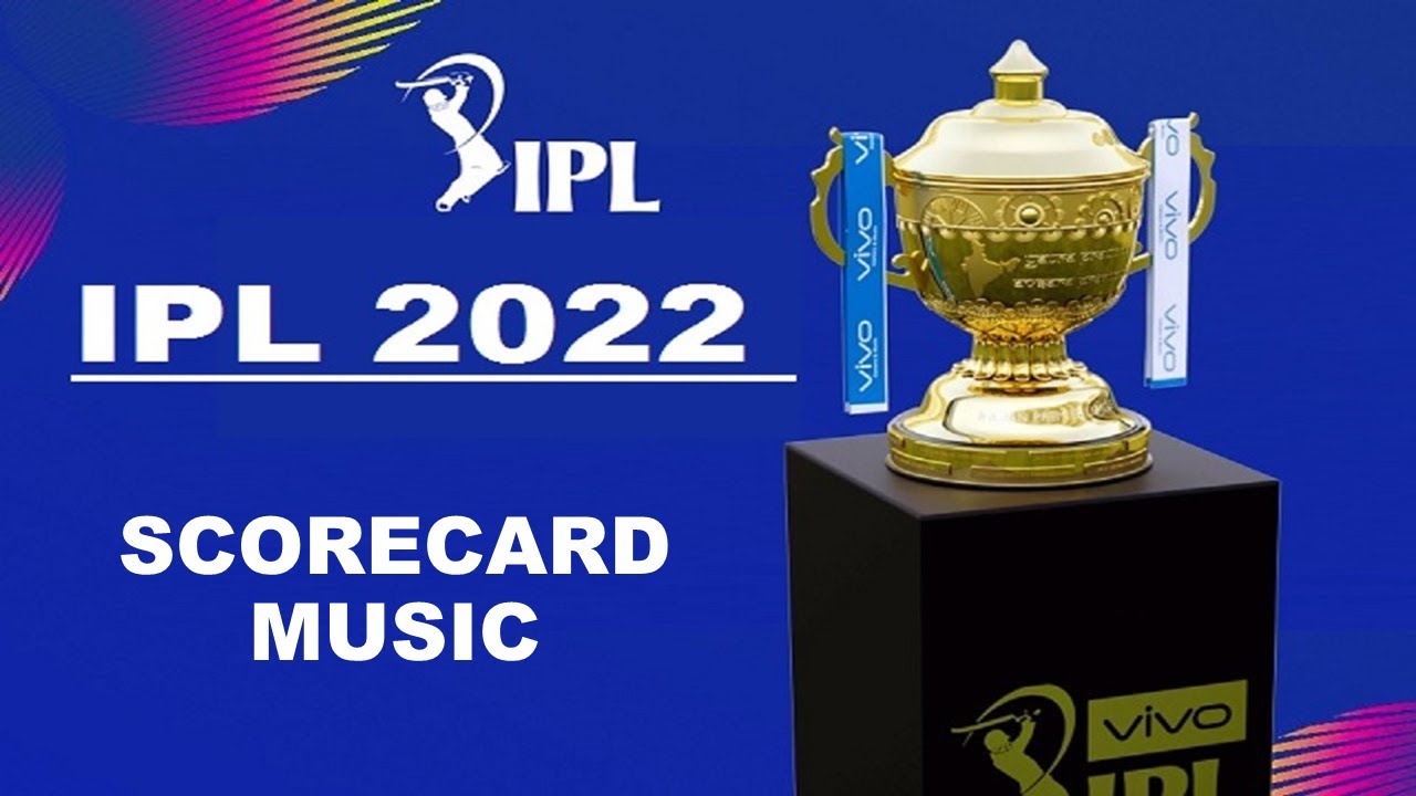 IPL Scorecard Music HD (Updated) - Indian Premier League 2022! | Top ...
