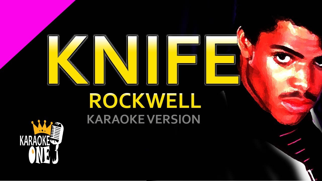 KNIFE - Rockwell (HD Karaoke Version) - YouTube