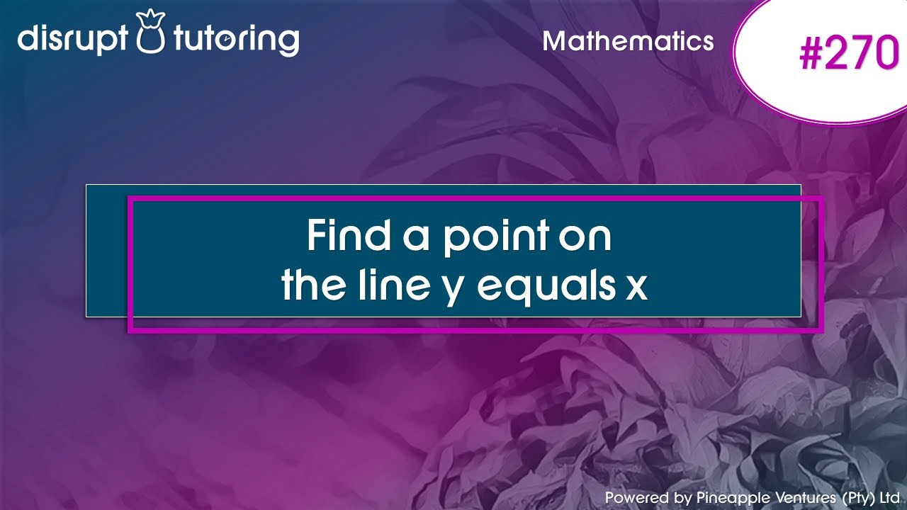 #270 Find a point on the line y equals x - YouTube