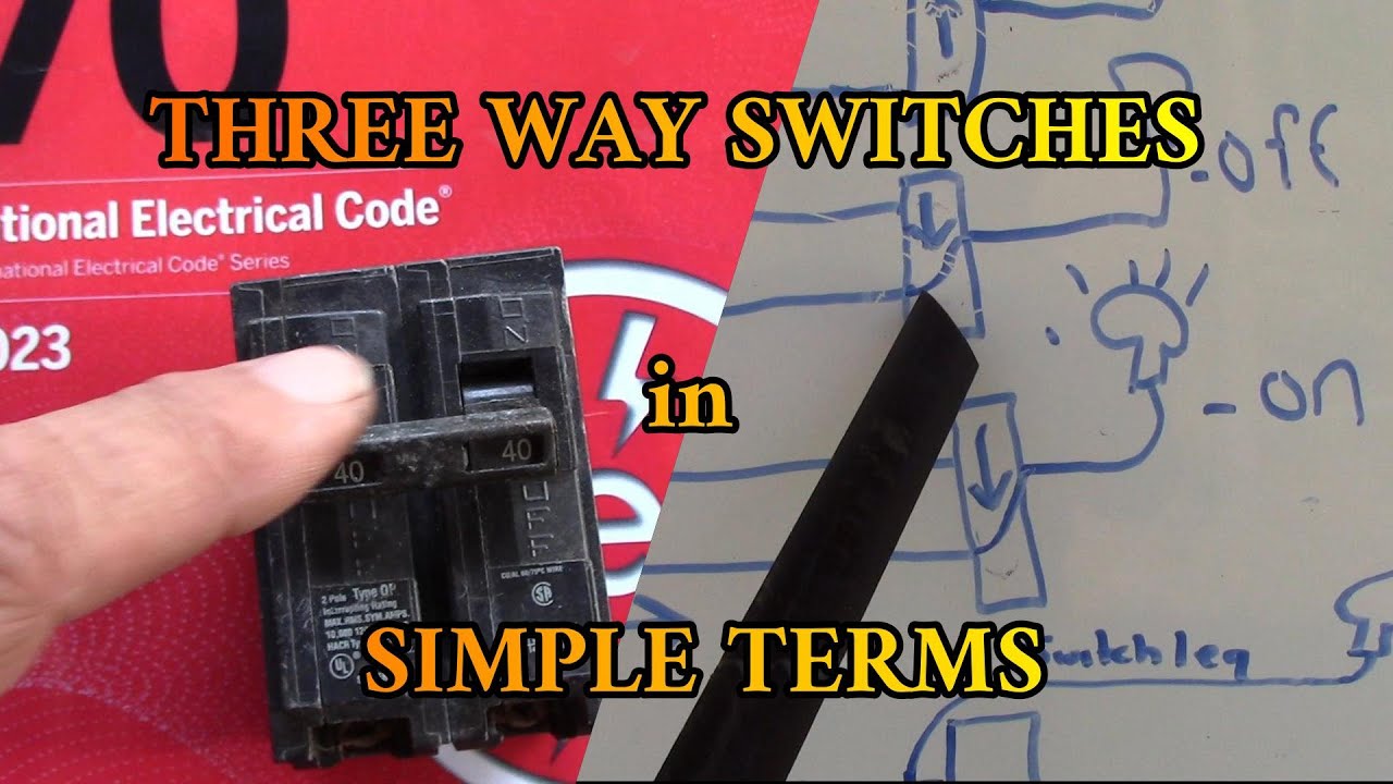 THREE WAY SWITCHES EXPLAINED IN SIMPLE TERMS - YouTube