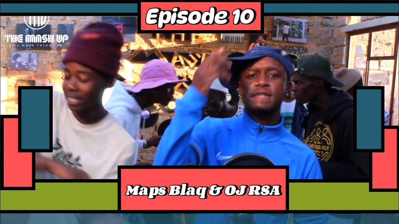 THE MASH UP | EPISODE 10 | Performance By Maps Blaq & OJ RSA - YouTube