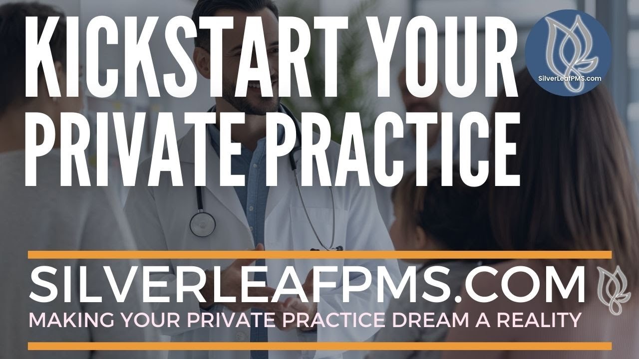 Silverleafpms Kickstart Your Private Practice - YouTube