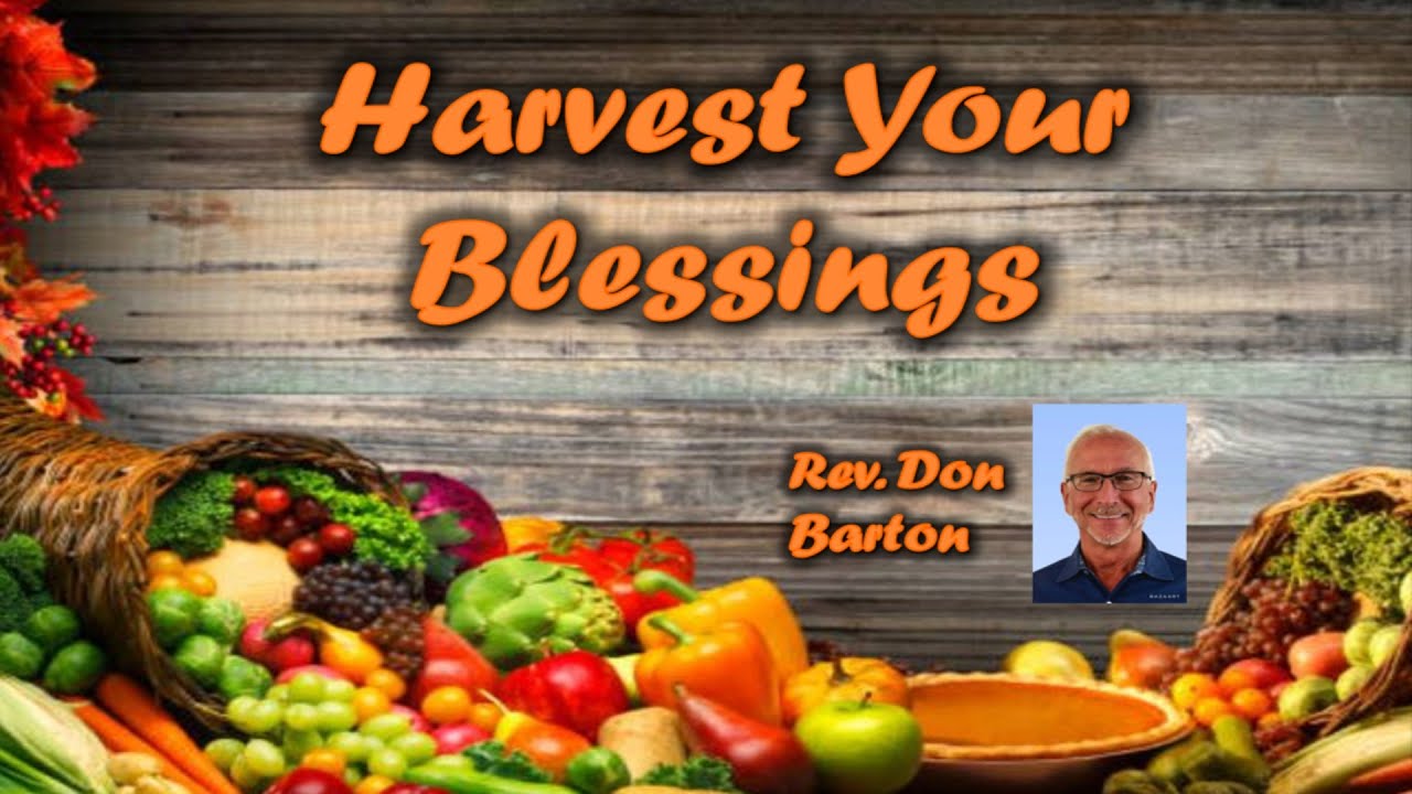 (10/6/2024) - Harvest Your Blessings - Rev. Don Barton - YouTube