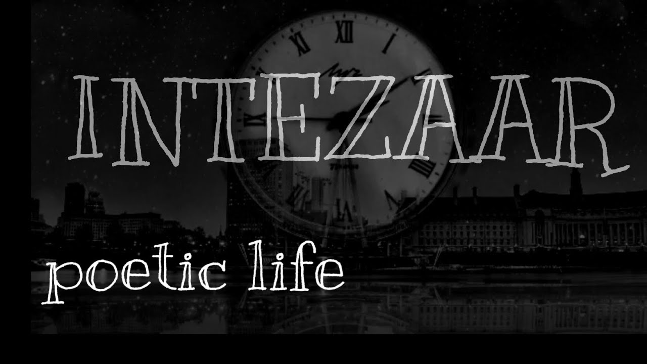 Intezaar__poetry__poetic_life #poetic(_4_) B/W. 1 - YouTube