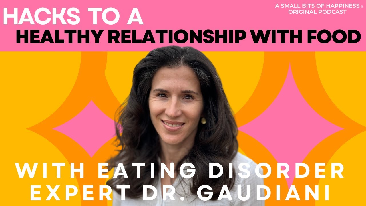 Eating Disorder Expert Dr. Gaudiani's Hacks To A Healthy Relationship ...
