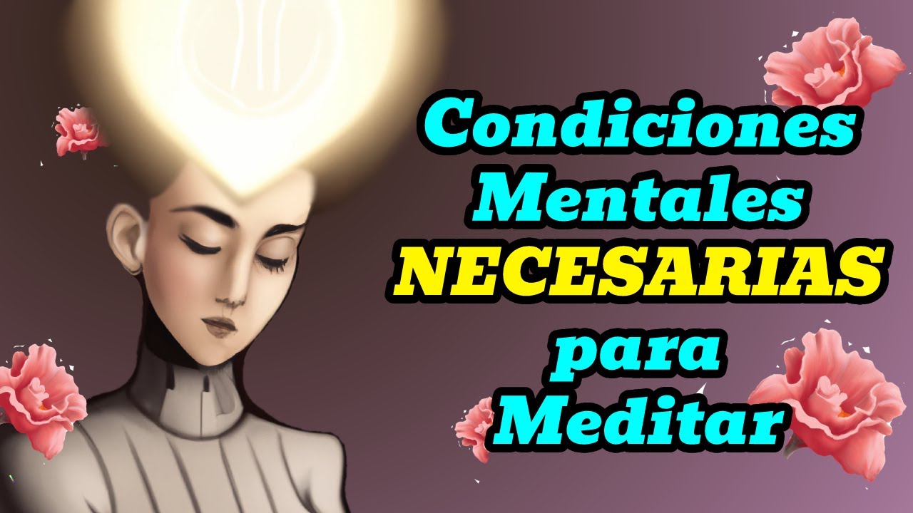 Meditación - Descubre las Condiciones Mentales Clave para Cumplir tus ...
