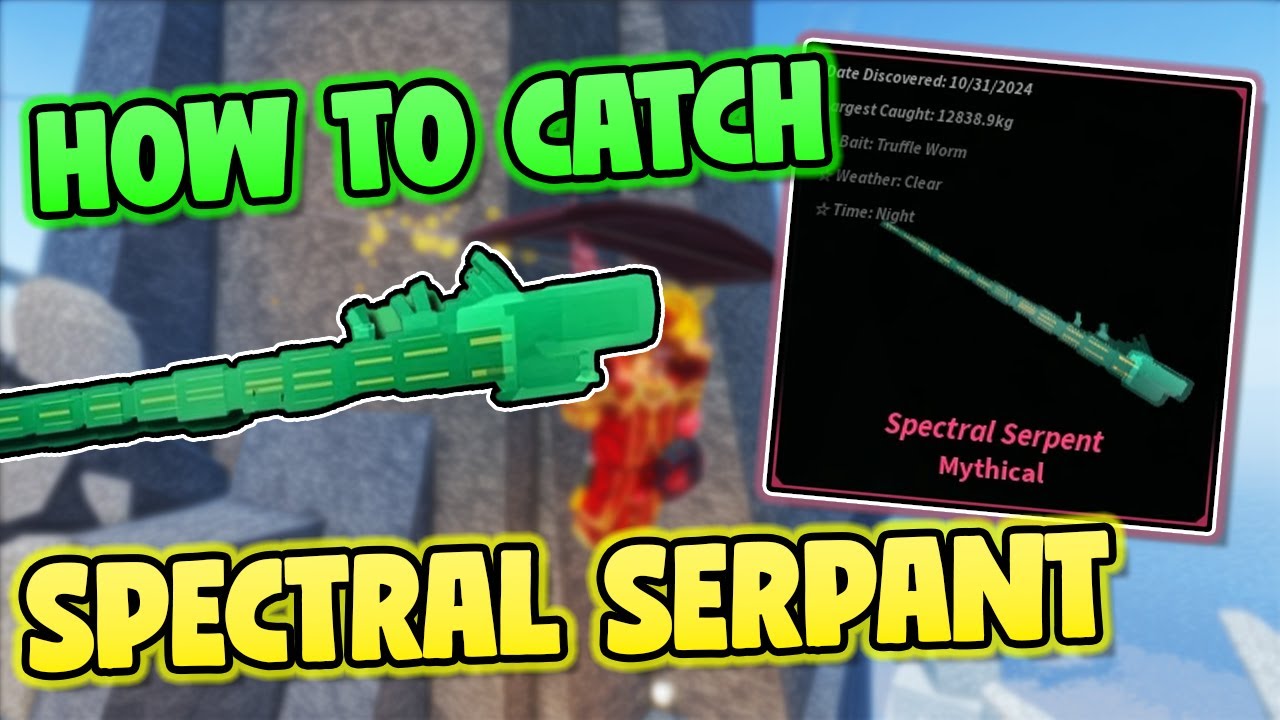 *BEST* How To CATCH SPECTRAL SERPENT In Fisch! Roblox - YouTube