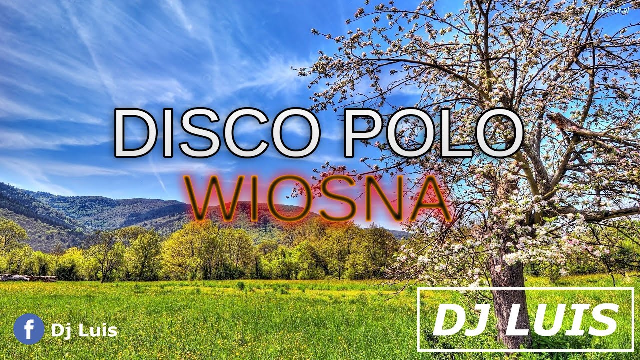 DISCO POLO WIOSNA 2020 SKŁADANKA DISCO POLO DJ LUIS - YouTube