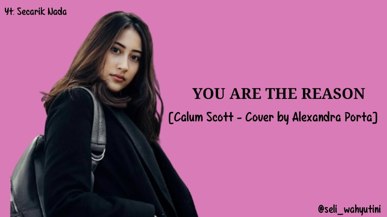You Are The Reason - Calum Scott | Cover by Alexandra Porta Lyrics ...