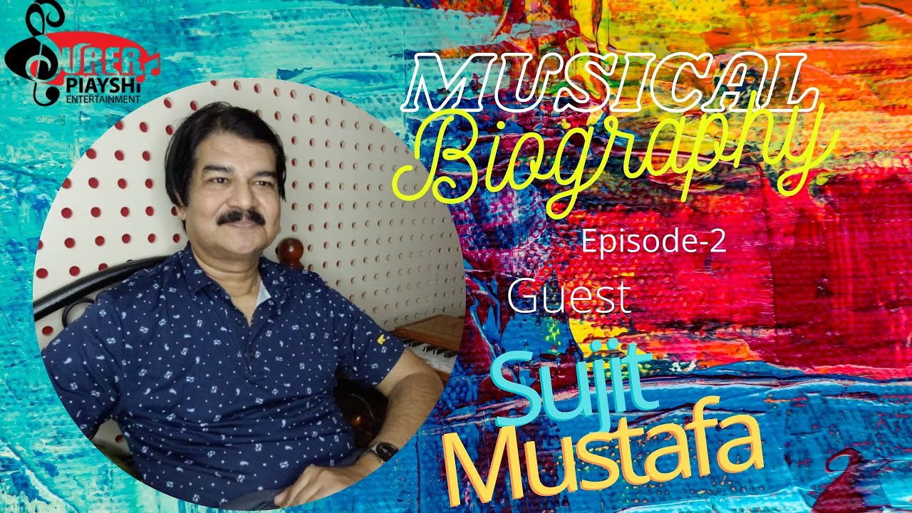 MUSICAL BIOGRAPHY | EPISODE-2 | SUJIT MUSTAFA | BINOD ROY - YouTube