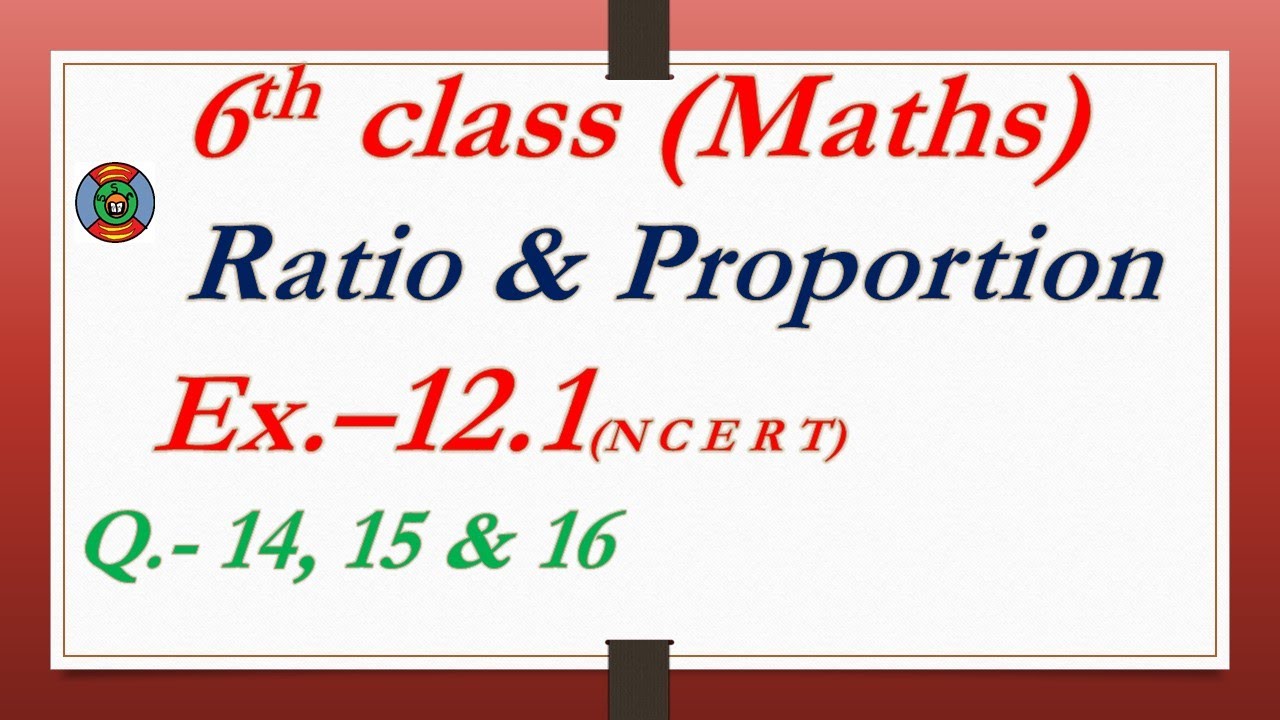 6th Class Maths NCERT Exercise 12.1, Q.- 14 to 16, Ratio & Proportion ...