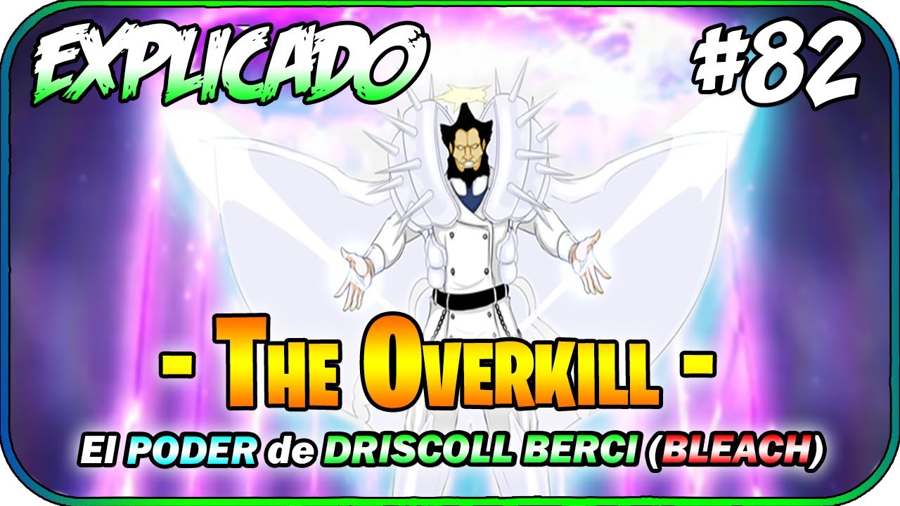 El PODER de DRISCOLL BERCI! (THE OVERKILL) - "Explicado" | POWERPEDIA ...