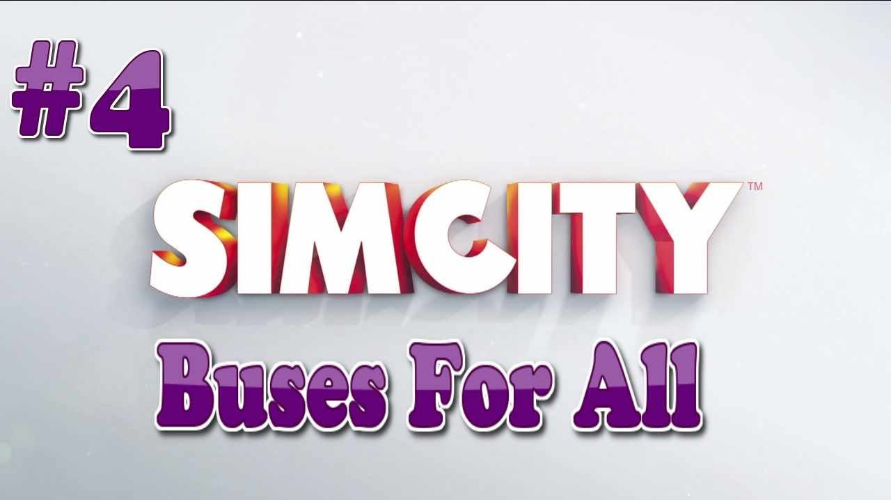 SimCity 5 - "Buses For All" #4 - YouTube