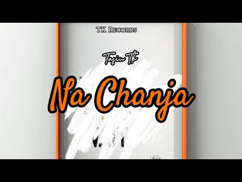 Tasiu Tk - Na Chanja - Official Audio 2024 - YouTube