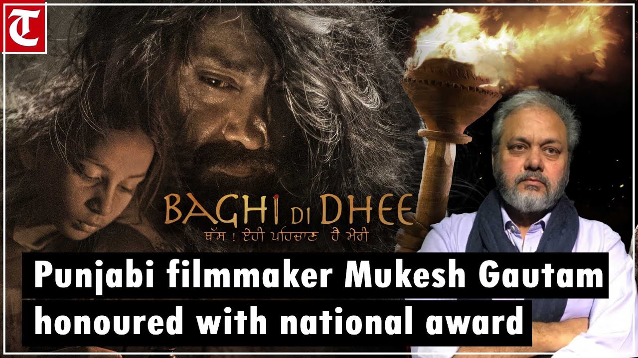 Filmmaker Mukesh Gautam honoured with National Award for Best Punjabi ...