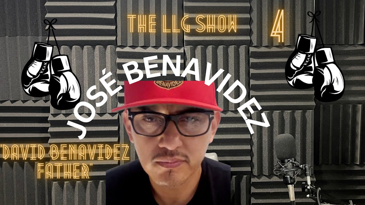 JOSÉ BENAVIDEZ "DAVID BENAVIDEZ'S FATHER". #4 The LLG Show. - YouTube