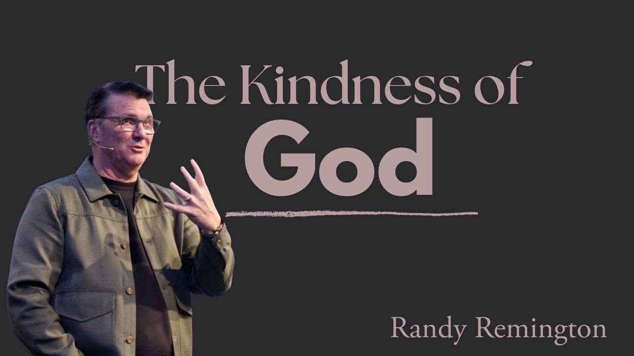The Kindness of God | Randy Remington - YouTube