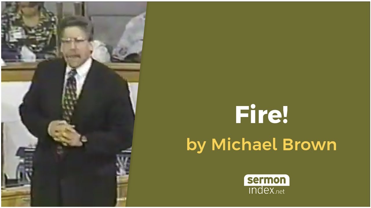 Fire! by Michael Brown - - Bible Portal
