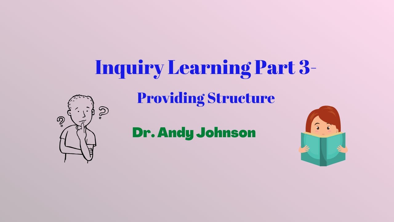 INQUIRY-BASED LEARNING - 3: Providing Structure - YouTube