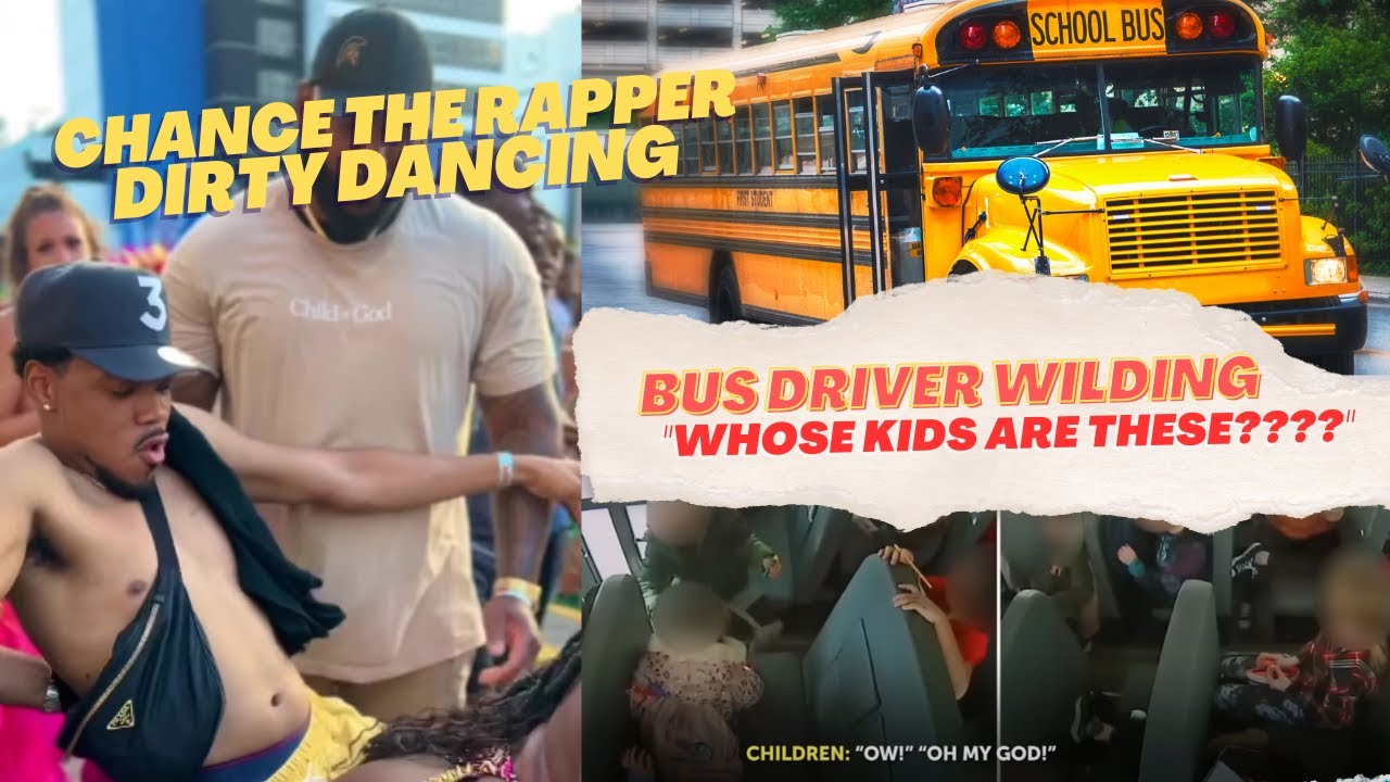 Chance the rapper dirty dancing, Bus driver wilding and whose kids are ...