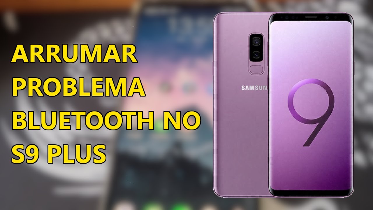 COMO ARRUMAR BLUETOOTH EM CUSTOM ROM DO S9/S9 PLUS?! - YouTube