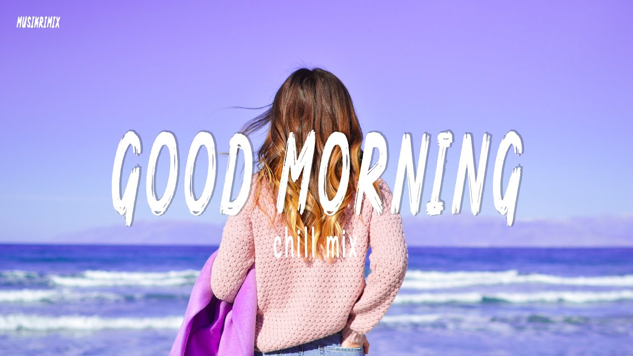 Good Morning | Playlist English Song 2022 ~ Best Pop R&B Mix 🎵 - YouTube