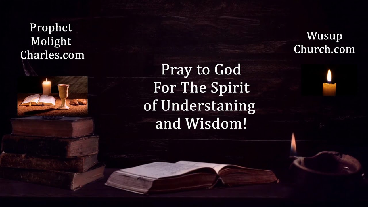 Pray to God for The Spirit of Understanding and Wisdom! - YouTube