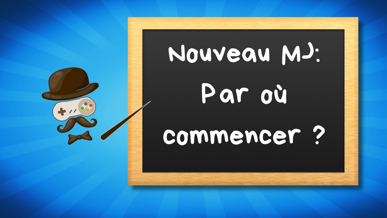 Nouveaux MJs : Par où commencer ? - YouTube