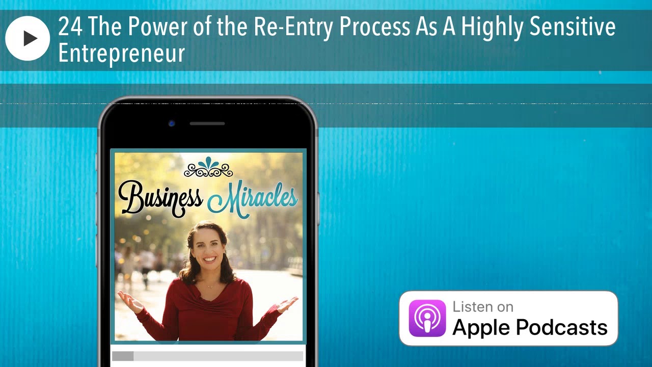 24 The Power of the Re-Entry Process As A Highly Sensitive Entrepreneur ...
