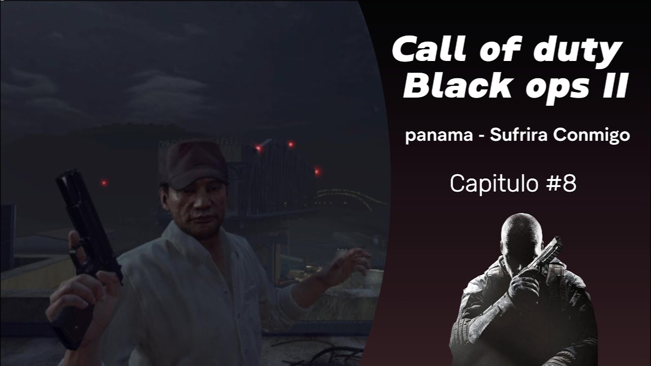 Call Of Duty Black Ops II | Panama - Sufrira Conmigo | Gameplay - YouTube