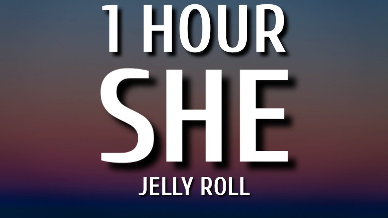Jelly Roll - She (1 HOUR/Lyrics) - YouTube