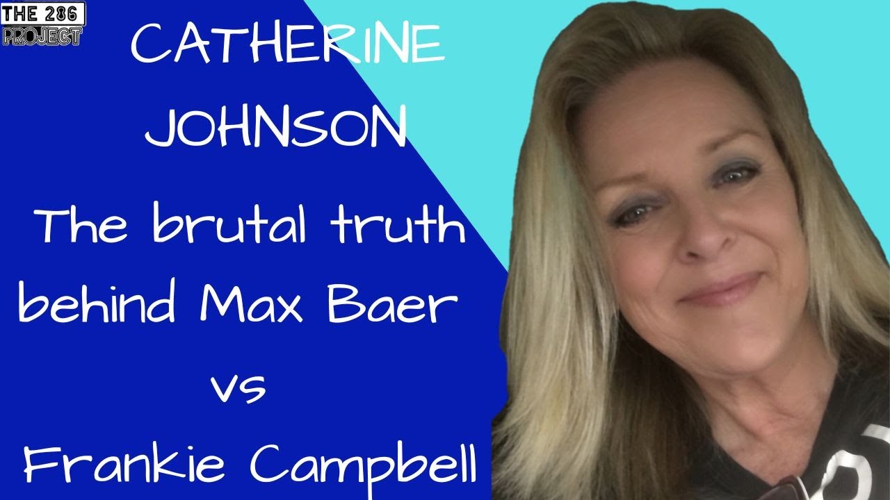 Catherine Johnson - The brutal truth behind Max Baer vs Frankie Campbell - YouTube