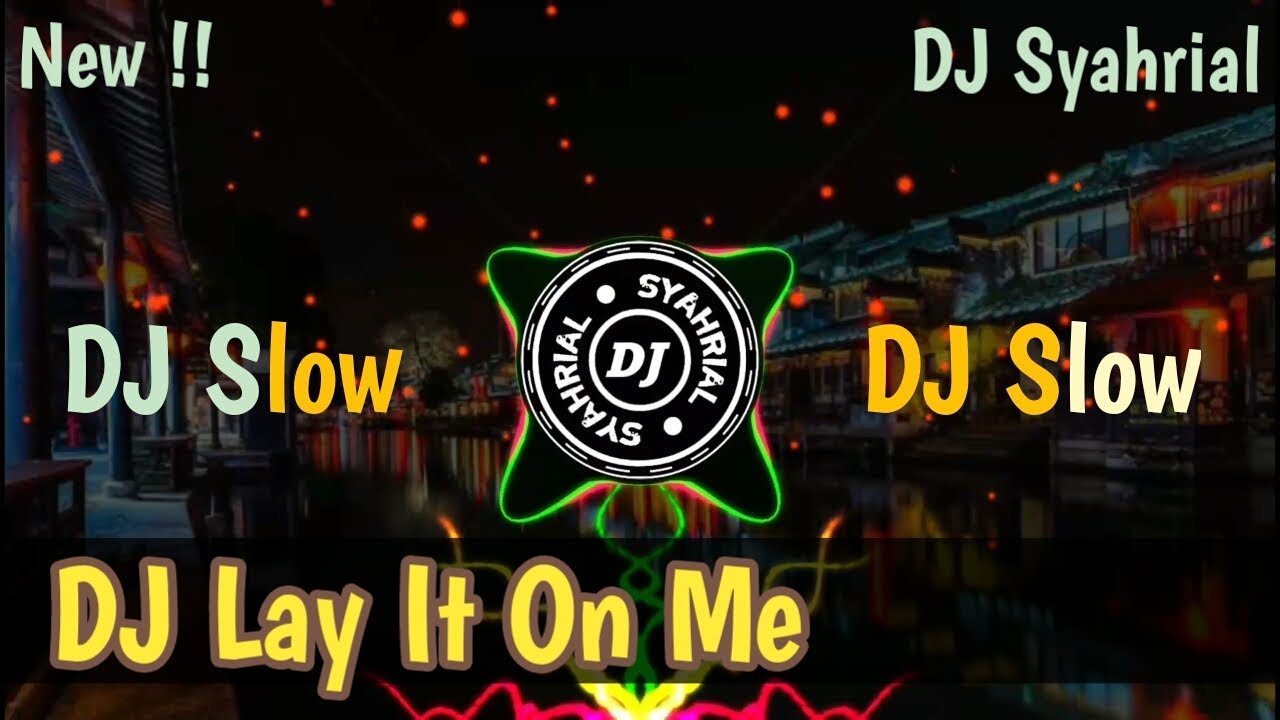 DJ LAY IT ON ME REMIX TERBARU 2021 - YouTube