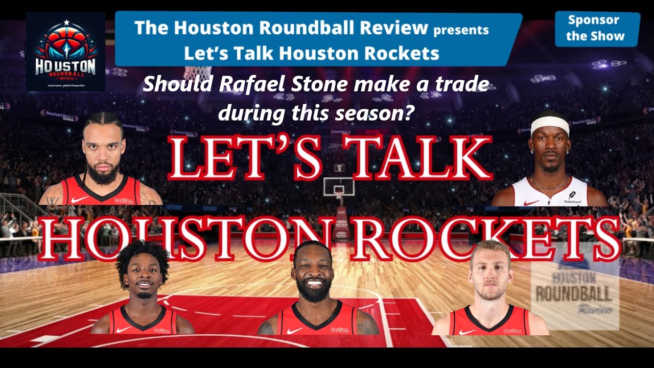 "Let's Talk Houston Rockets" - Should Rafael Stone make a trade during ...