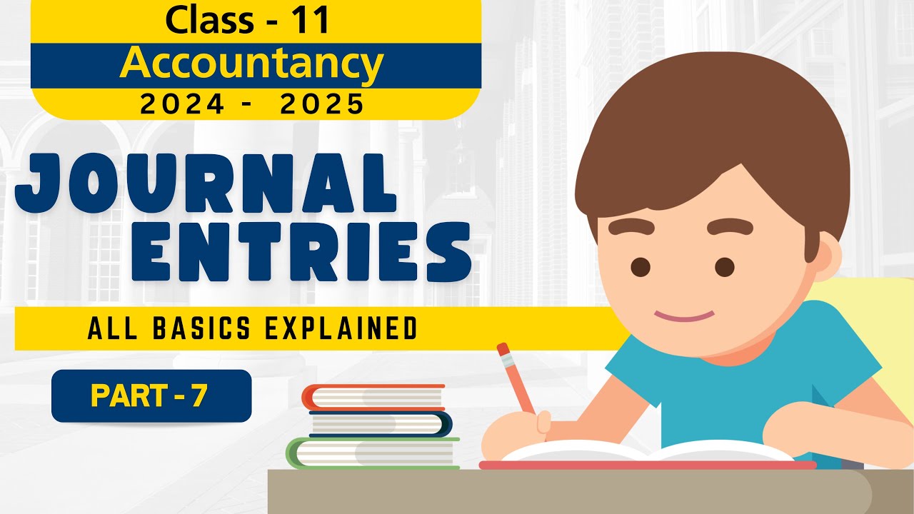 Journal Entries | Part - 7 | Class - 11 | Accountancy | All basics ...