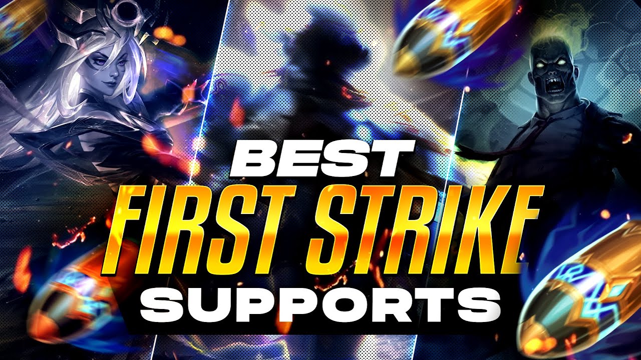 7 First Strike SUPPORTS that are ACTUALLY GOOD - YouTube