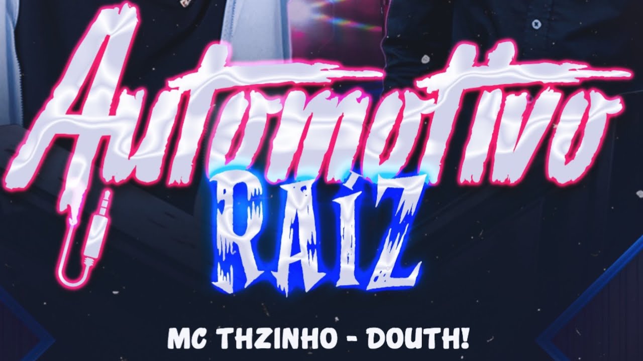 Automotivo Raiz - (Mc THzinho original & Douth!)#eletrofunk - YouTube