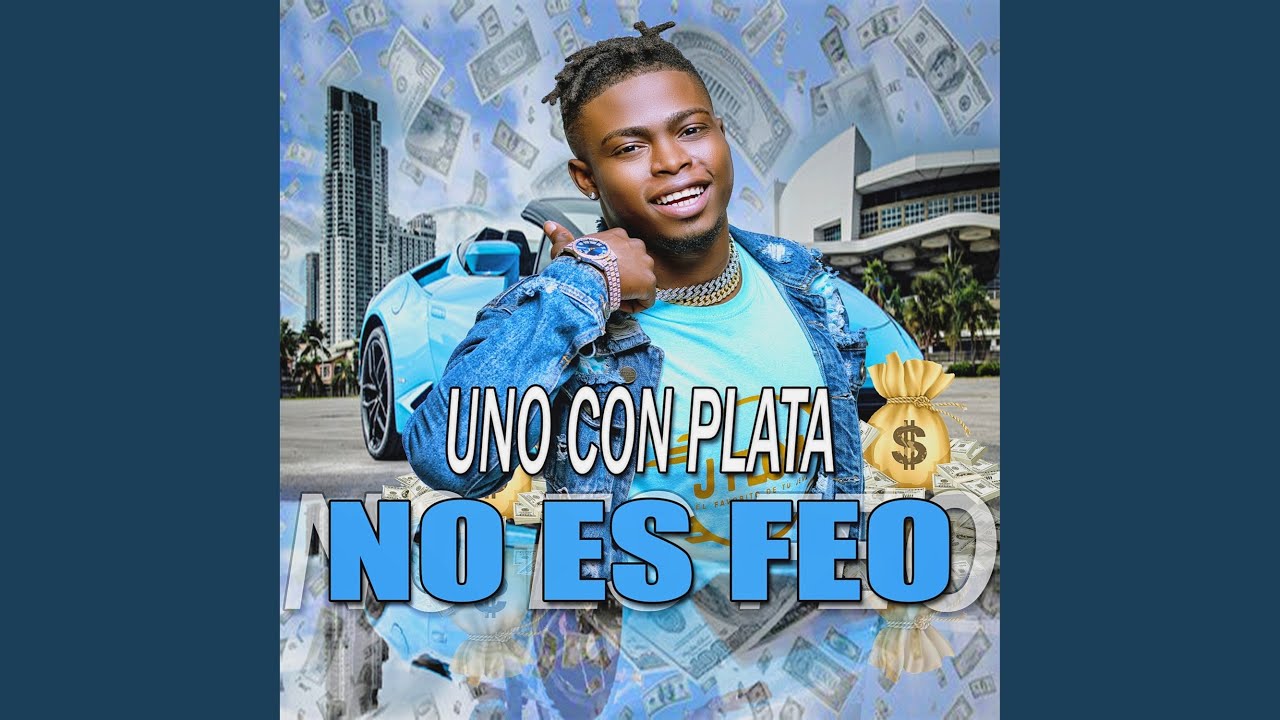 Uno Con Plata No Es Feo - YouTube