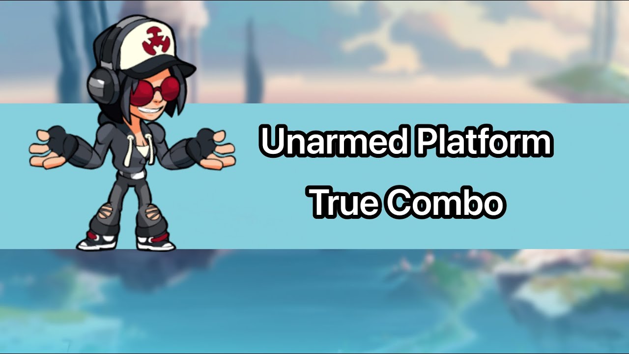 Unarmed Platform True Combo Tutorial (Brawlhalla) - YouTube