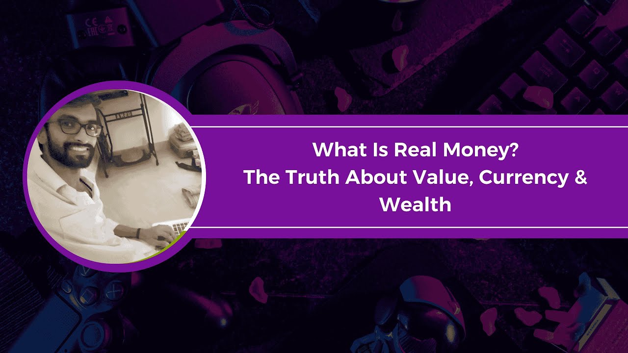 What Is Real Money? The Truth About Value, Currency & Wealth. - YouTube