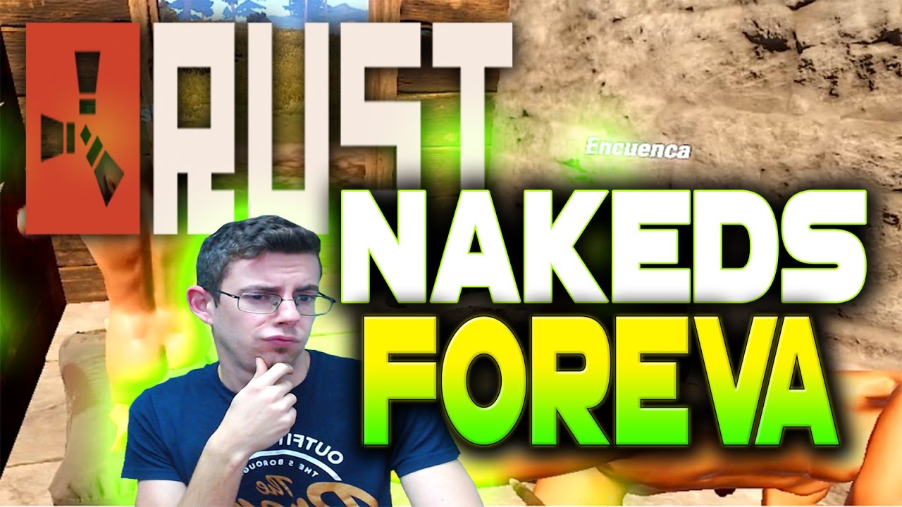 RUST #57 | NAKEDS FOREVA | GAMEPLAY EN ESPAÑOL [VANILLA] - YouTube