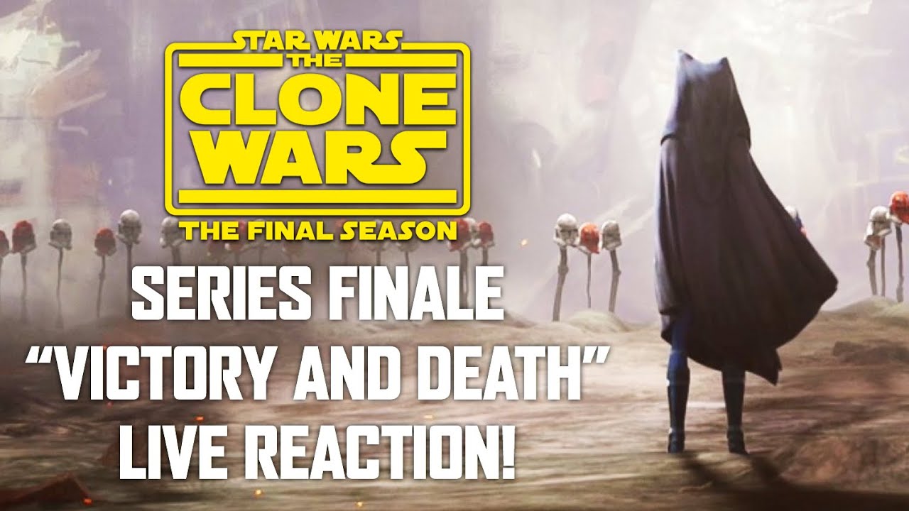 THE CLONE WARS Series Finale "Victory and Death" Live Reaction! - YouTube