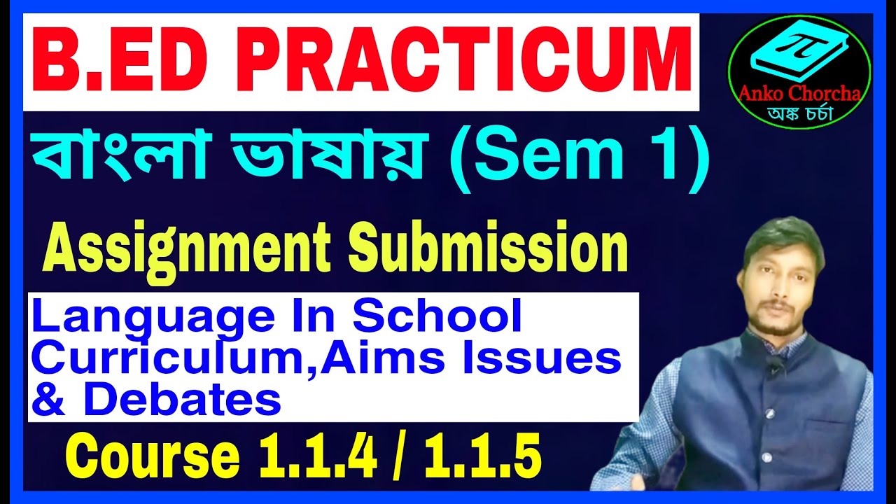 B.Ed Sem 1 Practicum, Assignment on Language in School Curriculum,aims issues anddebate,Anko ...