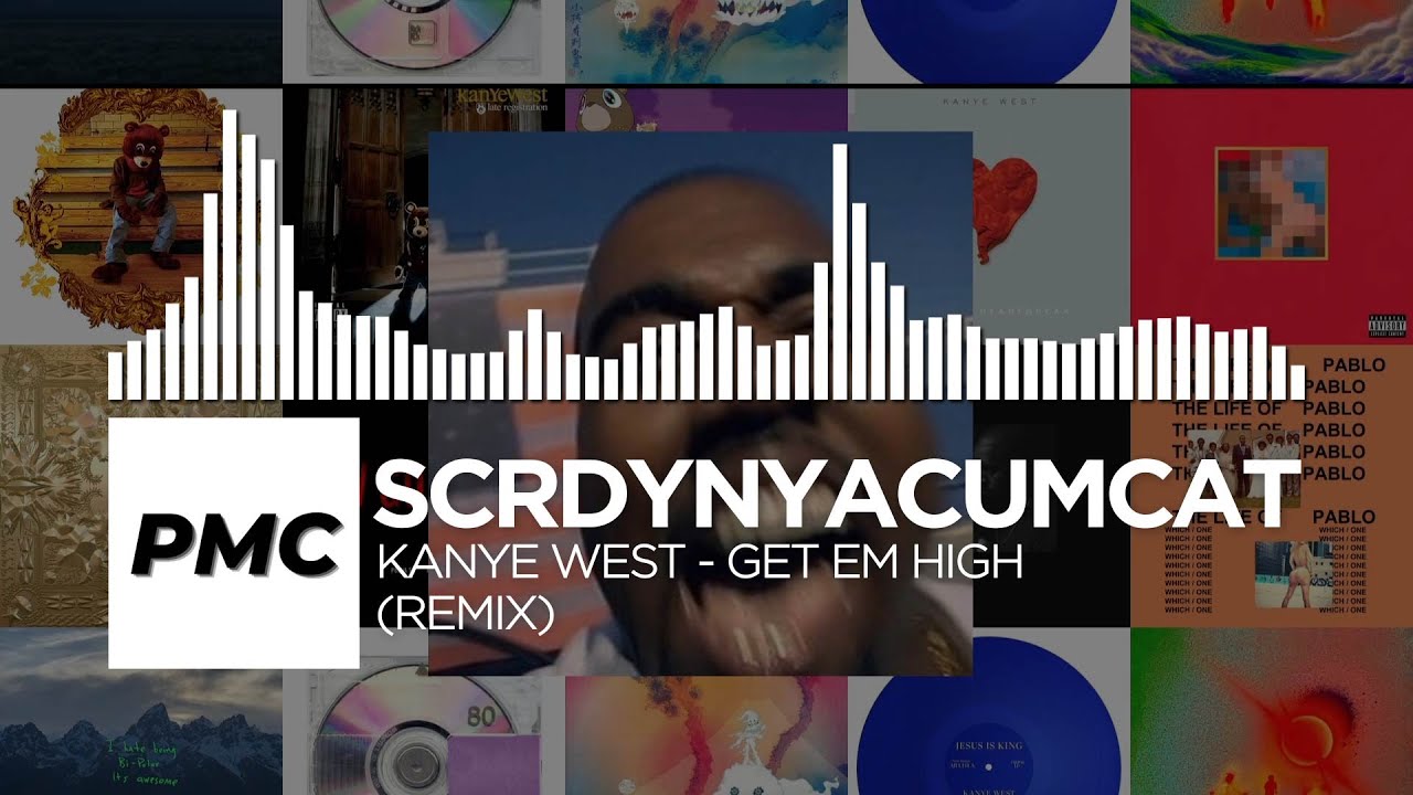 Kanye West - Get Em High (scrdynyacumcat Remix) [PMC Release] - YouTube