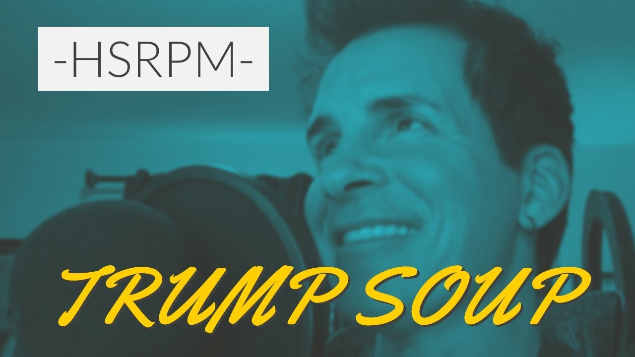 Trump Soup - HSRPM - YouTube