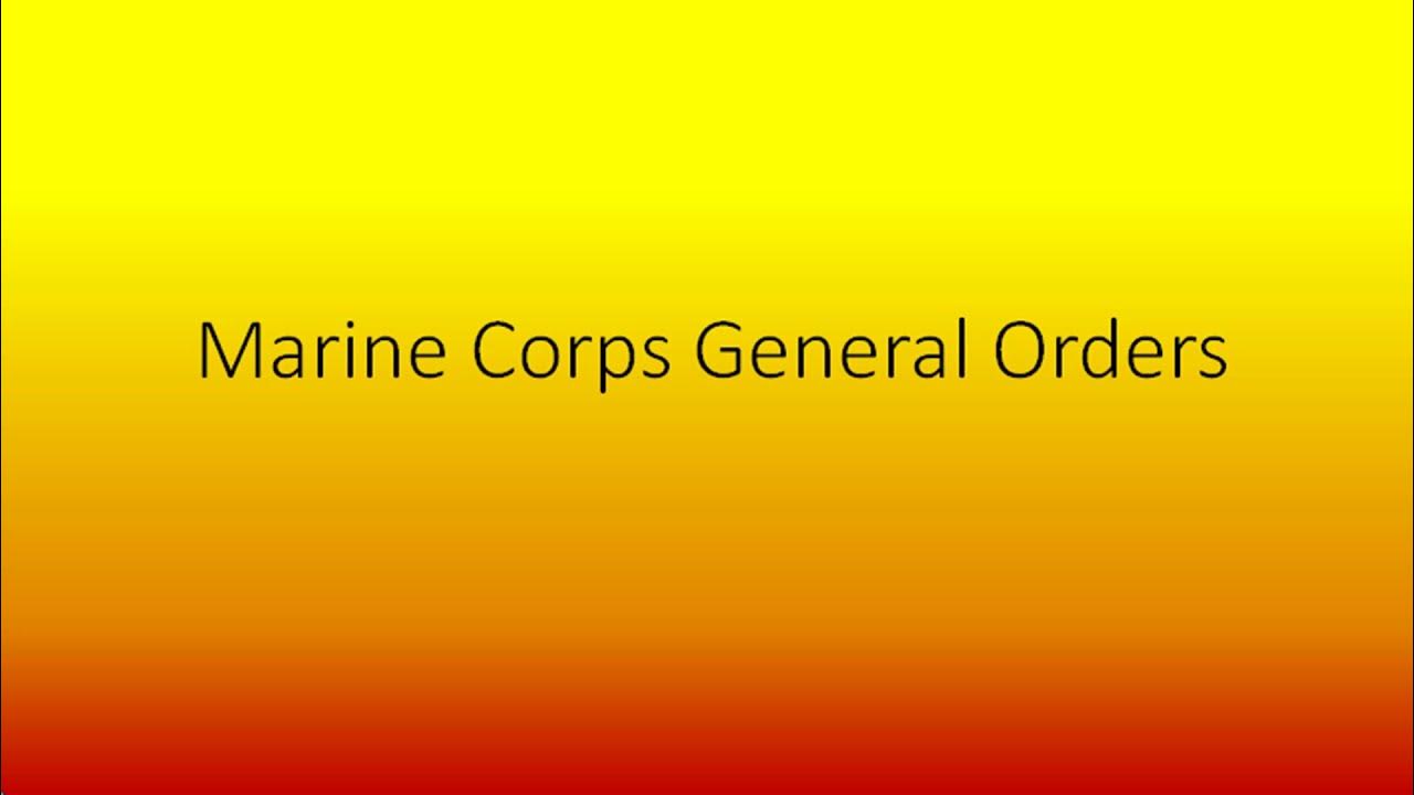 U S Marine Corps General Orders - YouTube